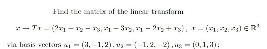 Solved Find the matrix of the linear transform | Chegg.com