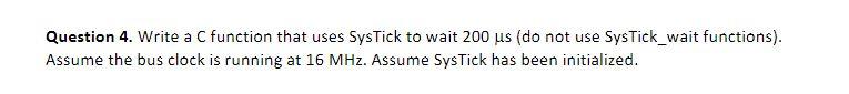 Solved Question 4. Write a C function that uses SysTick to | Chegg.com