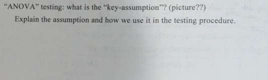 Solved “ANOVA” testing: what is the “key-assumption”? | Chegg.com