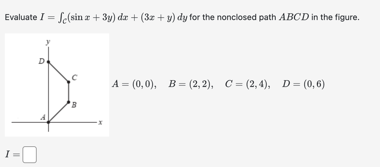 Solved Evaluate I=∫C﻿(sinx+3y)dx+(3x+y)dy ﻿for the nonclosed | Chegg.com