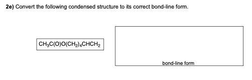 Solved 2e) Convert the following condensed structure to its | Chegg.com