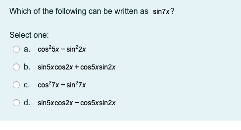 Solved Which of the following can be written as sin7x? | Chegg.com