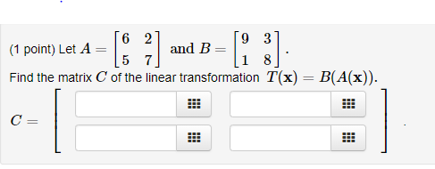 Solved (1 point) Let A- and B9 3 Find the matrix C of the | Chegg.com