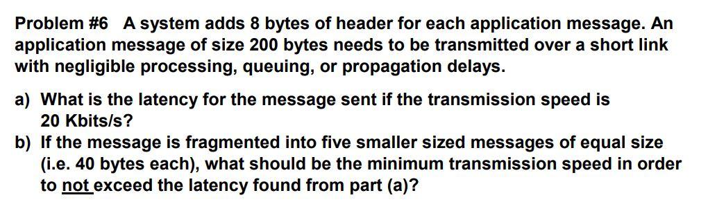 Solved Problem #6 A system adds 8 bytes of header for each | Chegg.com