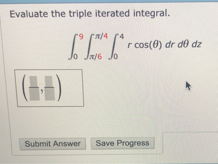 Solved Evaluate the triple iterated integral. r cos(θ) dr dθ | Chegg.com