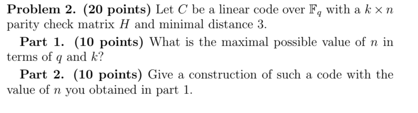 Solved Problem 2. (20 points) Let C be a linear code over Fq | Chegg.com