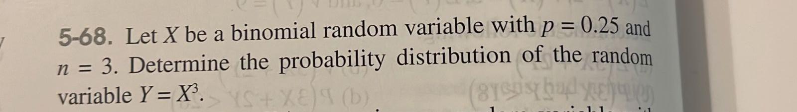 Solved 5-68. Let X be a binomial random variable with p=0.25 | Chegg.com