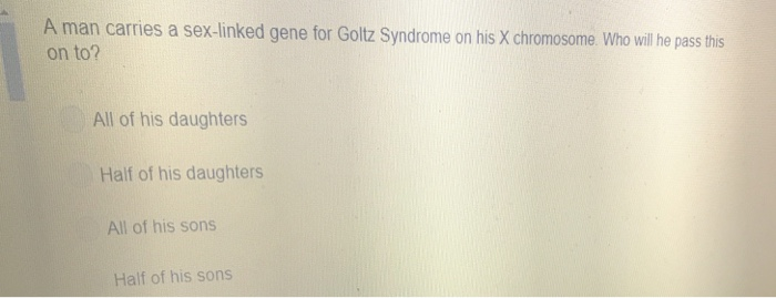 Solved A man carries a sex-inked gene for Goltz Syndrome on | Chegg.com
