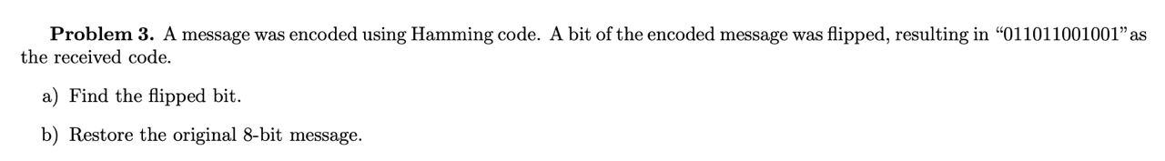 Solved Problem 3. A message was encoded using Hamming code. | Chegg.com