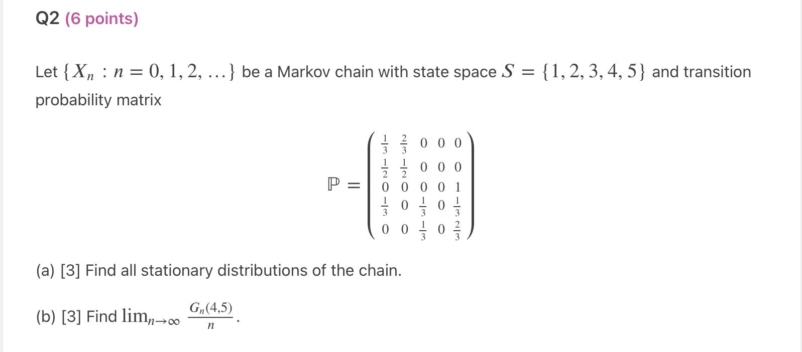 Solved Let {Xn:n=0,1,2,…} be a Markov chain with state space | Chegg.com