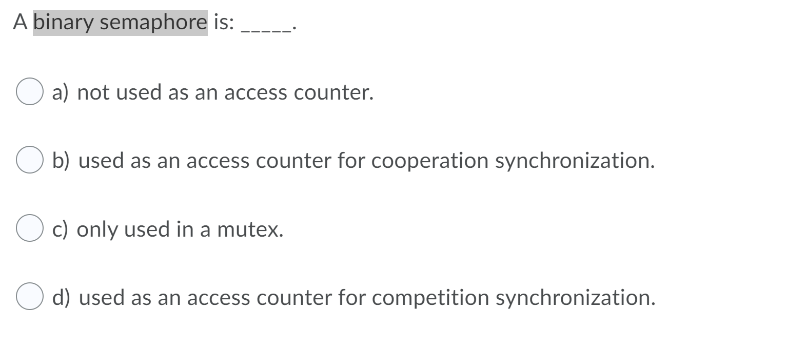 Solved A binary semaphore is: a) not used as an access | Chegg.com