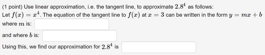 Solved (1 point) Use linear approximation, i.e. the tangent | Chegg.com