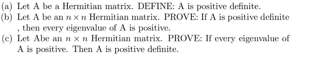 Solved (a) Let A be a Hermitian matrix. DEFINE: A is | Chegg.com