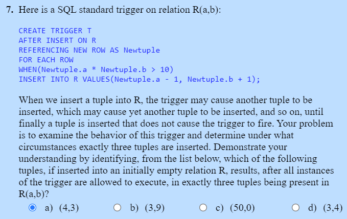 [Solved]: 7. Here is a SQL standard trigger on relation R(