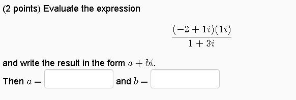 Solved (2 points) Evaluate the expression 1+3i(−2+1i)(1i) | Chegg.com