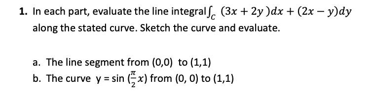 Solved 1. In each part, evaluate the line integral | Chegg.com