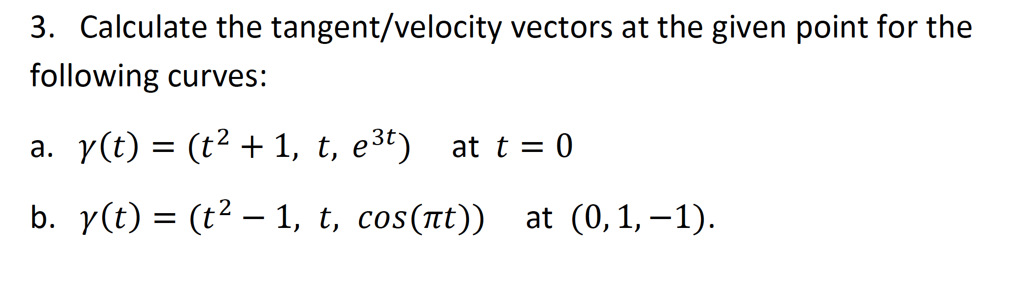 Solved 3. Calculate the tangent/velocity vectors at the | Chegg.com