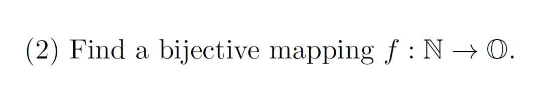 Solved (2) Find a bijective mapping f: N O . | Chegg.com