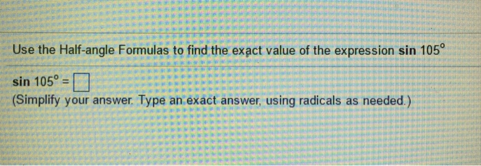 Solved Use the Half-angle Formulas to find the exact value | Chegg.com