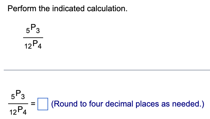 Solved Perform the indicated calculation. 5P3 12P4 5P3 12P4 | Chegg.com