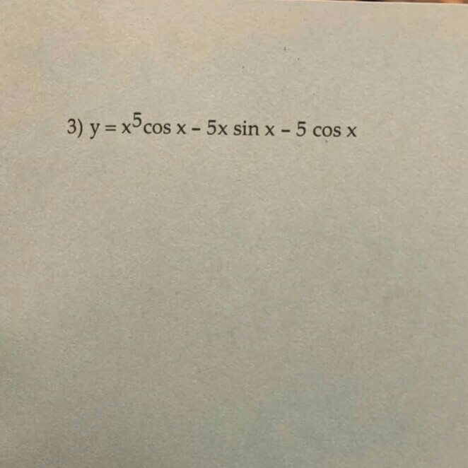 Solved 3) y x5cos x -5x sin x -5 cos x | Chegg.com