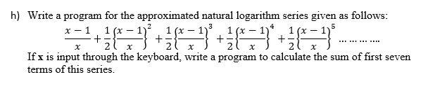 Solved 3 5 h) Write a program for the approximated natural | Chegg.com
