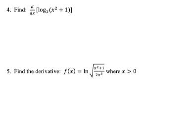 Solved 4. Find: dxd[log2(x2+1)] 5. Find the derivative: | Chegg.com