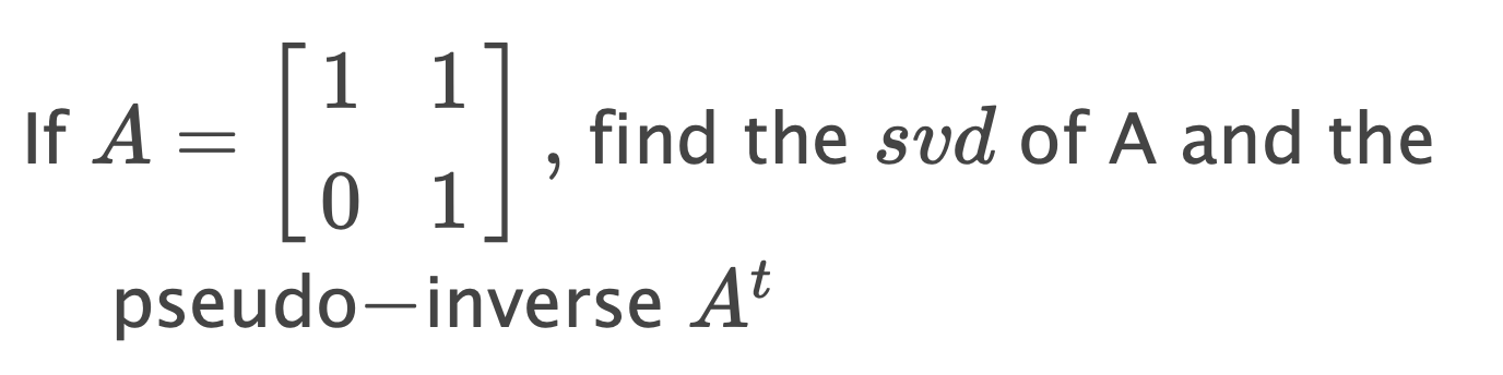 Solved If A=[1011], find the svd of A and the pseudo-inverse | Chegg.com
