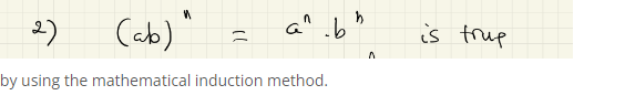 Solved 2) (ab)n=an⋅bn is trup by using the mathematical | Chegg.com