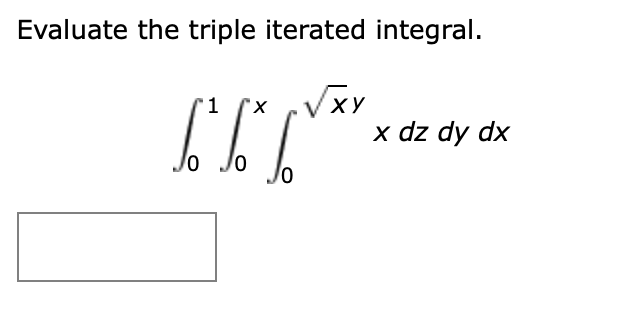Solved Evaluate the triple iterated integral. | Chegg.com