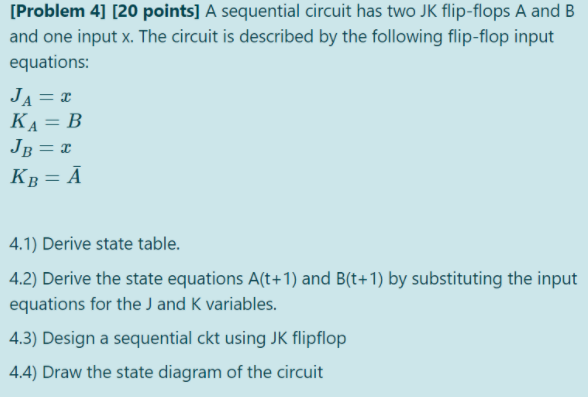Solved [Problem 4] [20 points] A sequential circuit has two | Chegg.com