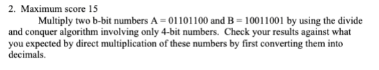 2. Maximum score 15 Multiply two b-bit numbers A = | Chegg.com