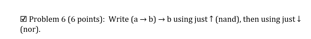 Solved grad Problem 6 (6 ﻿points): Write (a→b)→b ﻿using just | Chegg.com