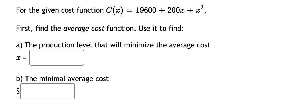 Solved For the given cost function C(2) = 19600 + 200x + x2, | Chegg.com