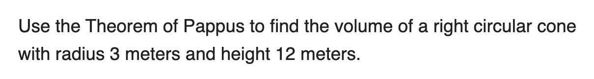 Solved Use the Theorem of Pappus to find the volume of a | Chegg.com