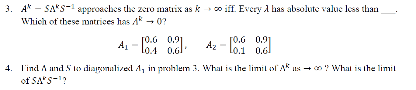 Solved 𝐴𝑘=𝑆Λ𝑘𝑆−1 approaches the zero matrix as 𝑘→∞ | Chegg.com