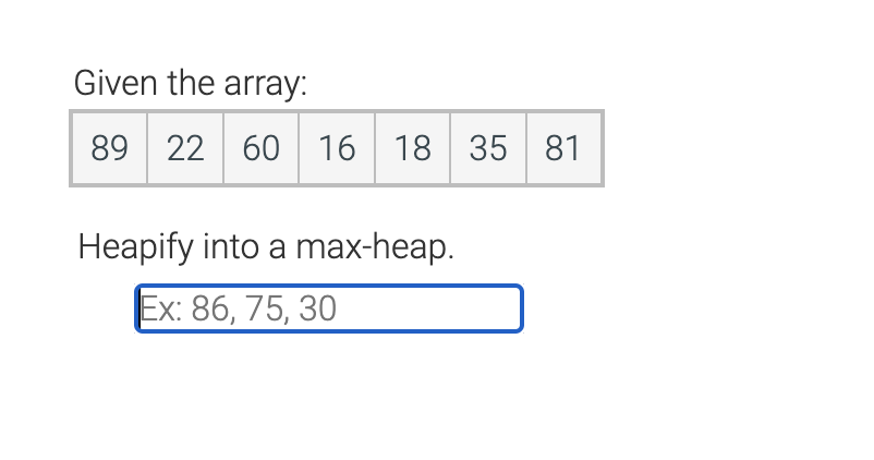 Given the array: Heapify into a max-heap. | Chegg.com Given the array: Heapify into a max-heap. | Chegg.com
