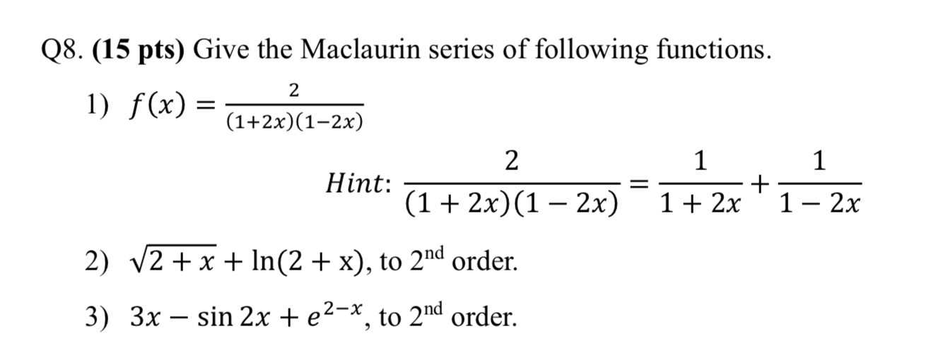 Solved Q8. (15 pts) Give the Maclaurin series of following | Chegg.com