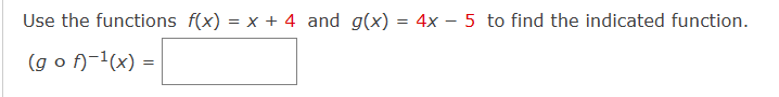 Solved Use the functions f(x)=x+4 and g(x)=4x−5 to find the | Chegg.com