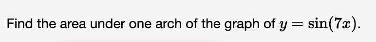 Solved Find the area under one arch of the graph of | Chegg.com