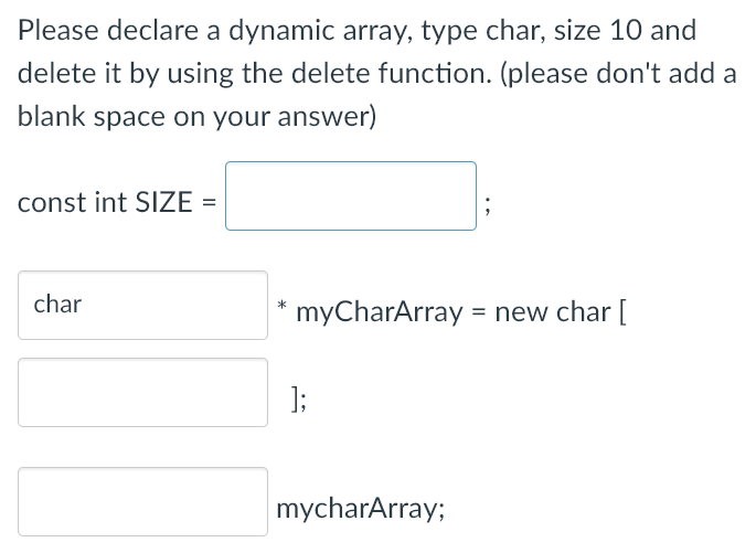Solved Please declare a dynamic array, type char, size 10 | Chegg.com