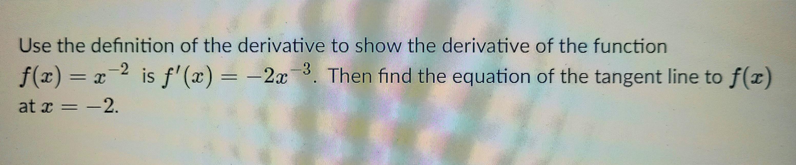 Solved Use the definition of the derivative to show the | Chegg.com