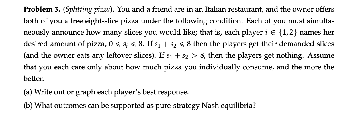Solved Problem 3. (Splitting pizza). You and a friend are in | Chegg.com