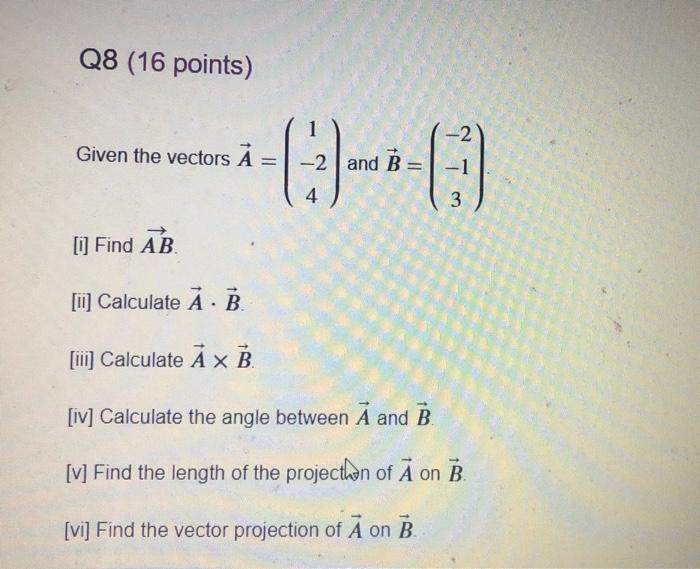 Solved Q8 (16 points) 1 -2 Given the vectors À = -2 and B = | Chegg.com