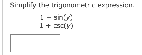 Solved Simplify the trigonometric expression. 1 + sin(y) 1 + | Chegg.com