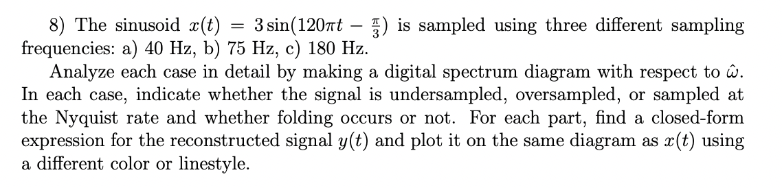 Solved = 8) The sinusoid x(t) 3 sin(120nt – 5) is sampled | Chegg.com