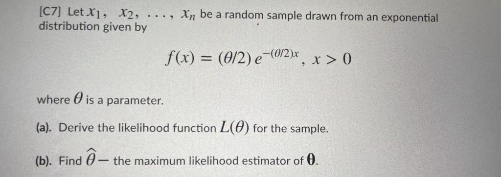 Solved [C7] Let X1, X2, ..., Xn be a random sample drawn | Chegg.com