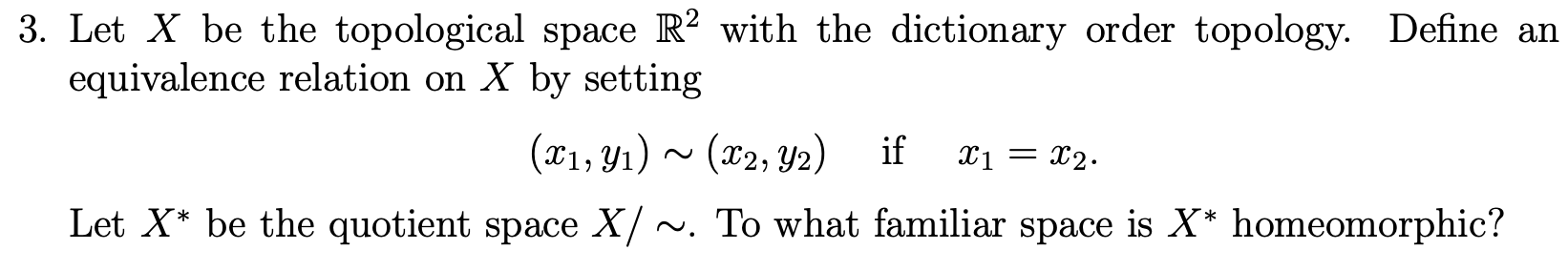 Solved 3. Let X be the topological space R2 with the | Chegg.com