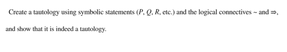 Solved Create a tautology using symbolic statements (P, Q, | Chegg.com