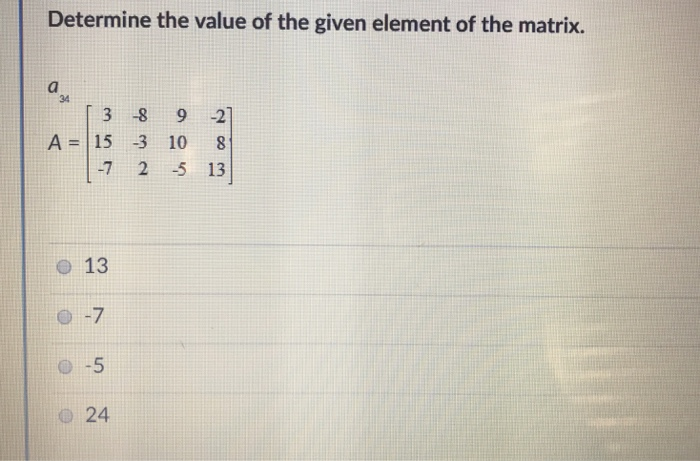 Solved Determine the value of the given element of the | Chegg.com